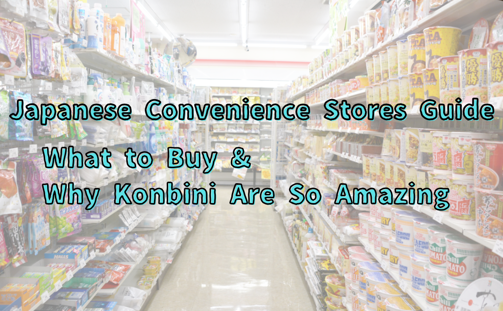 Super Convenient Japanese Convenience Stores: Why Travelers Love Them ...