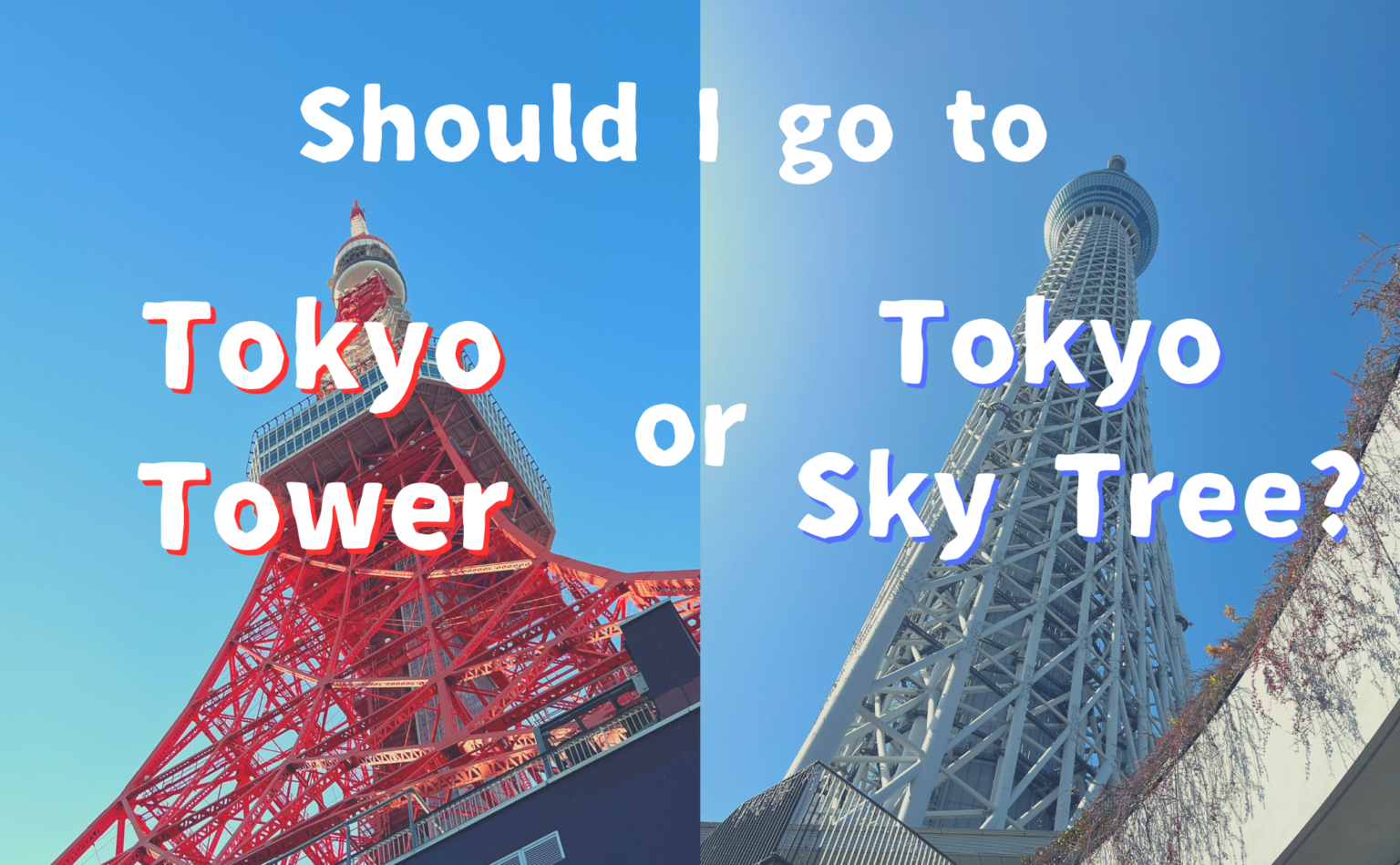 Should I Go to Tokyo Tower or Tokyo Skytree? - Japan Sprinkles
