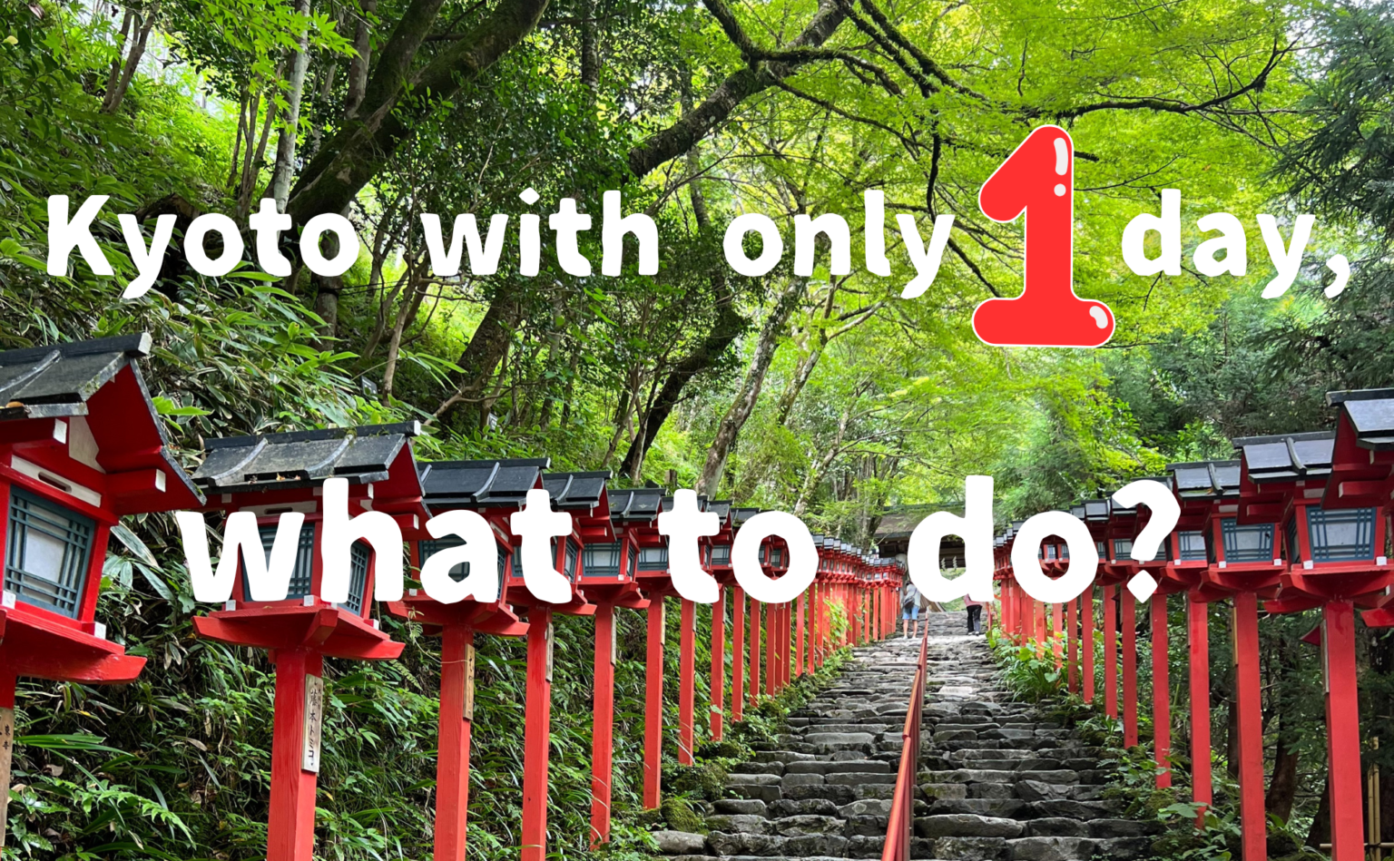 Kyoto with only 1 day, what to do? - Japan Sprinkles