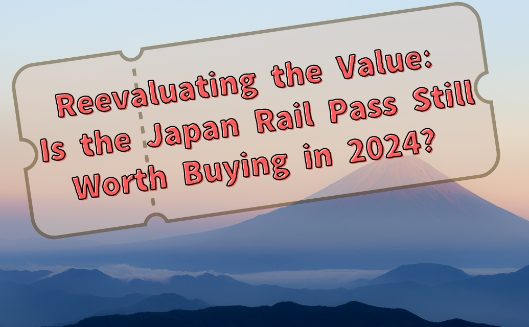 Reevaluating the Value: Is the Japan Rail Pass Still Worth Buying in ...