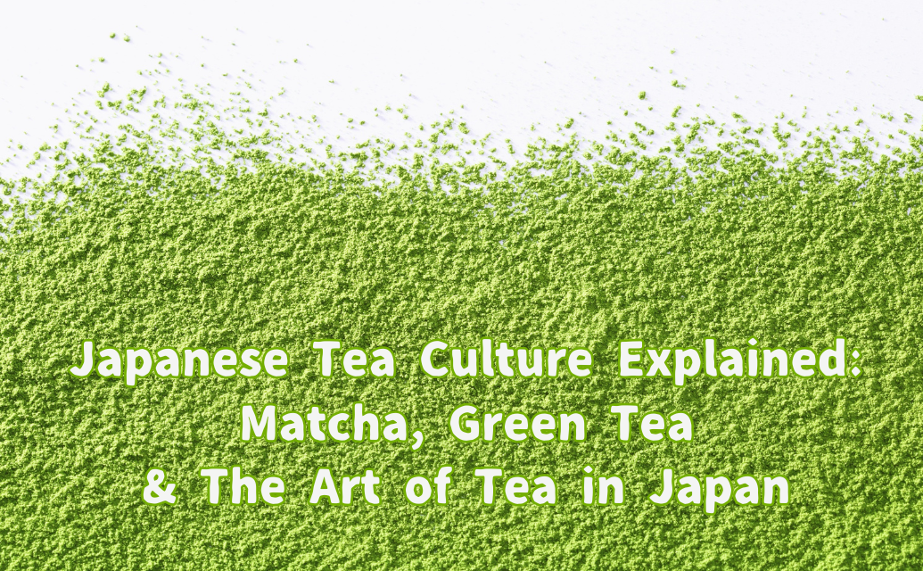 The World of Japanese Tea: Matcha, Green Tea & Japan’s Timeless Tea ...